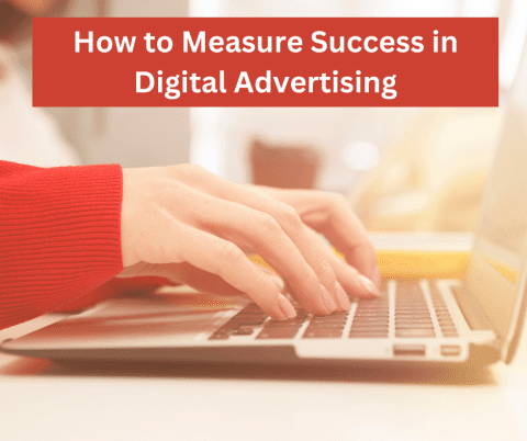 Unlocking the Secrets: How to Measure Success in Digital Advertising ...